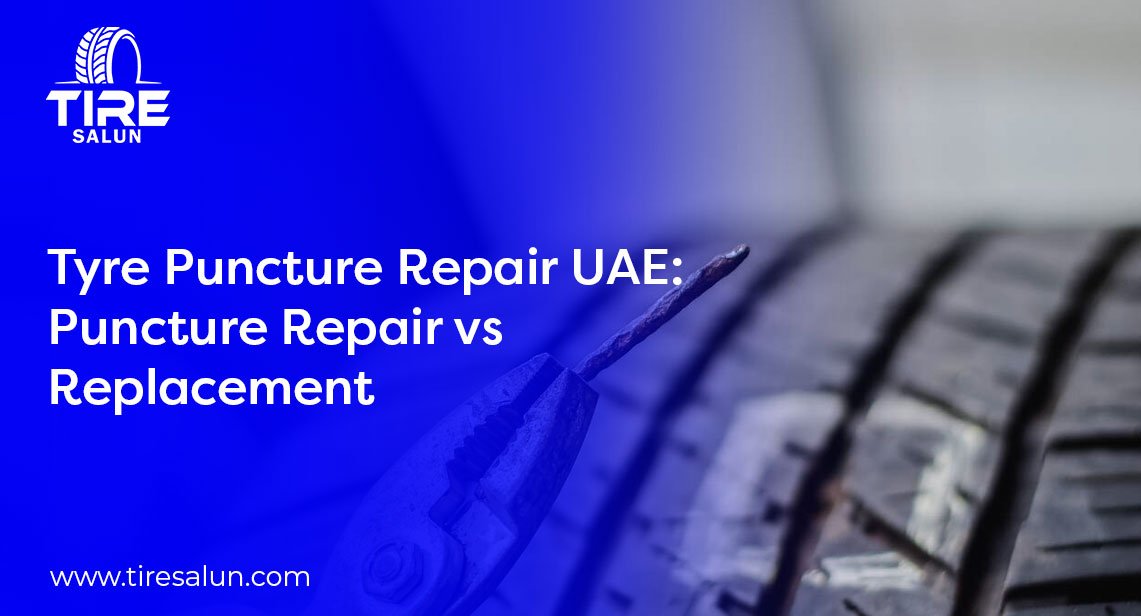 Puncture Repair vs Replacement | Tyre Puncture Repair UAE