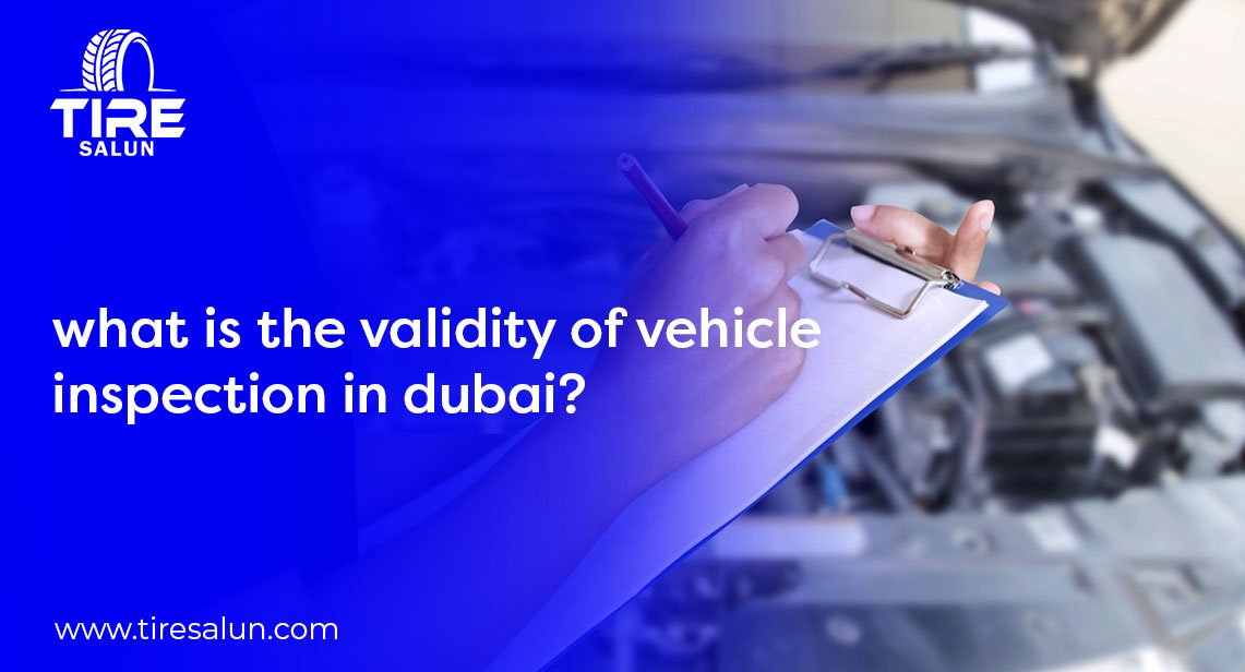 What is the Validity of Vehicle Inspection in Dubai? | Complete RTA Guide